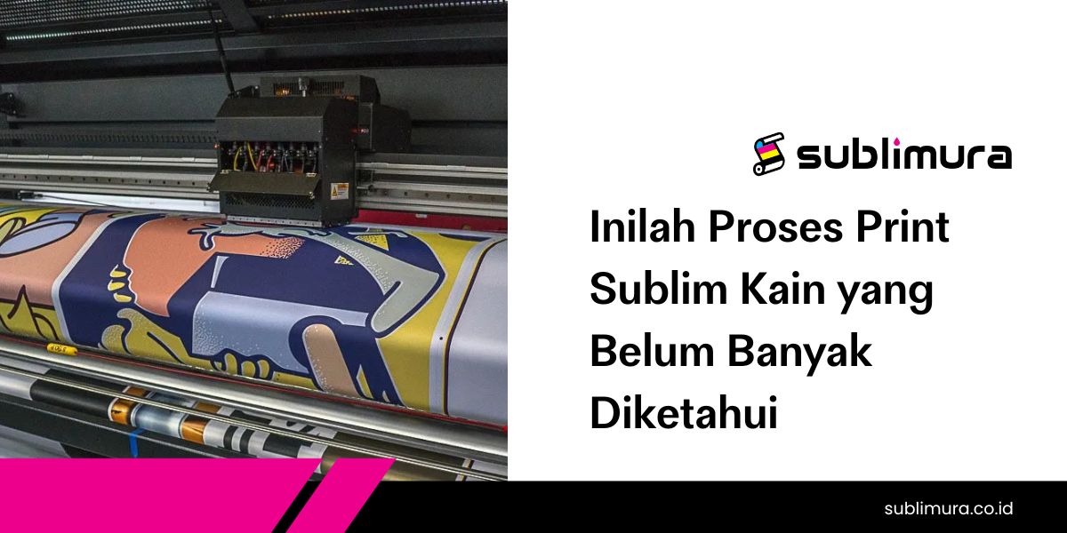 Inilah Proses Print Sublim Kain Yang Belum Banyak Diketahui Mobile